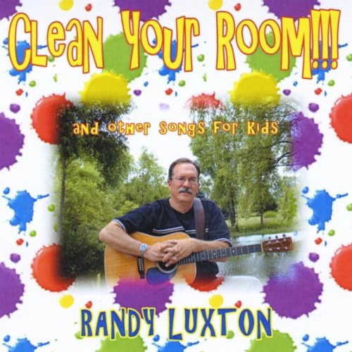 Amazon.com: Clean Your Room! and Other Songs for Kids : Randy Luxton ...