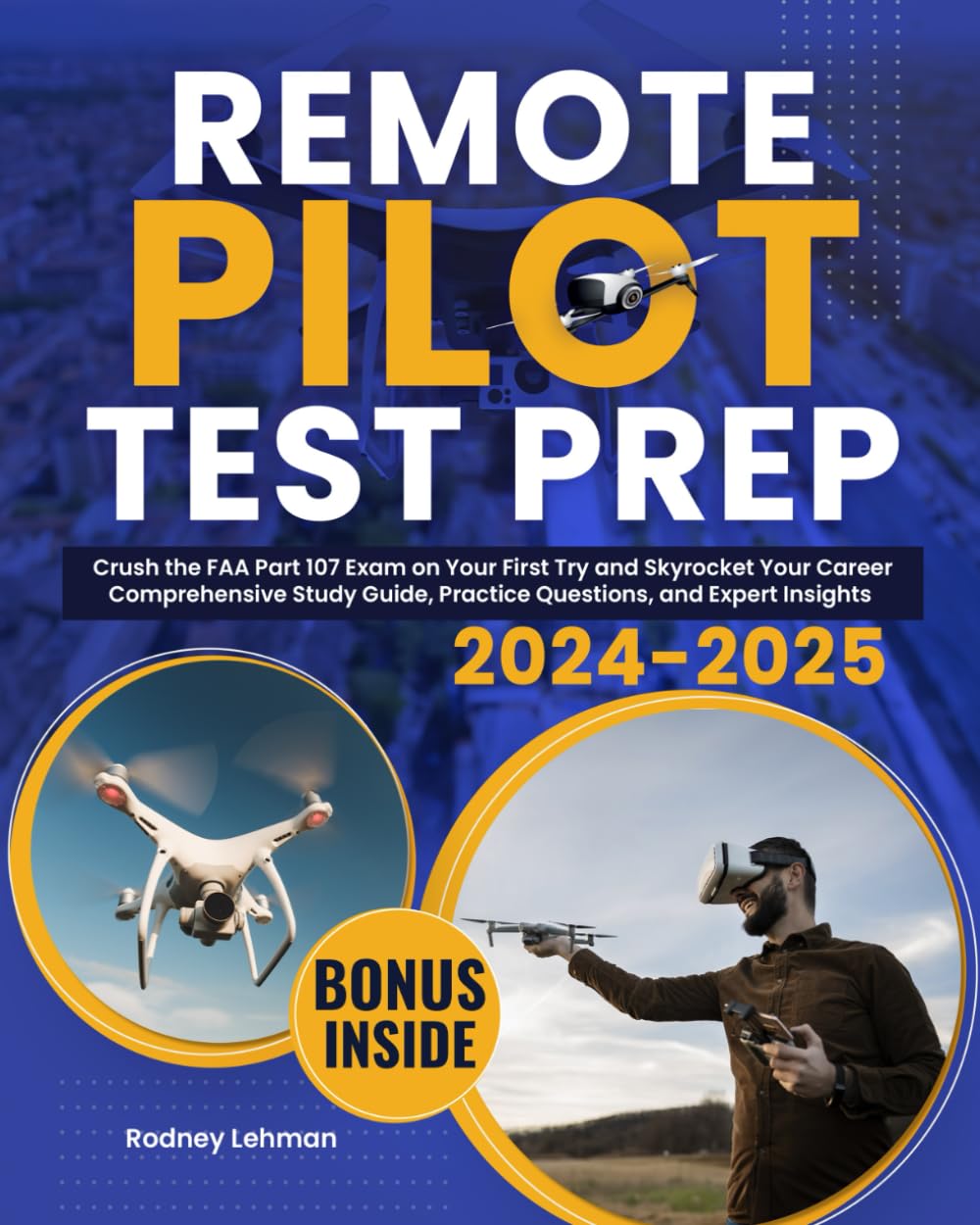 Remote Pilot Test Prep: Crush the FAA Part 107 Exam on Your First Try ...