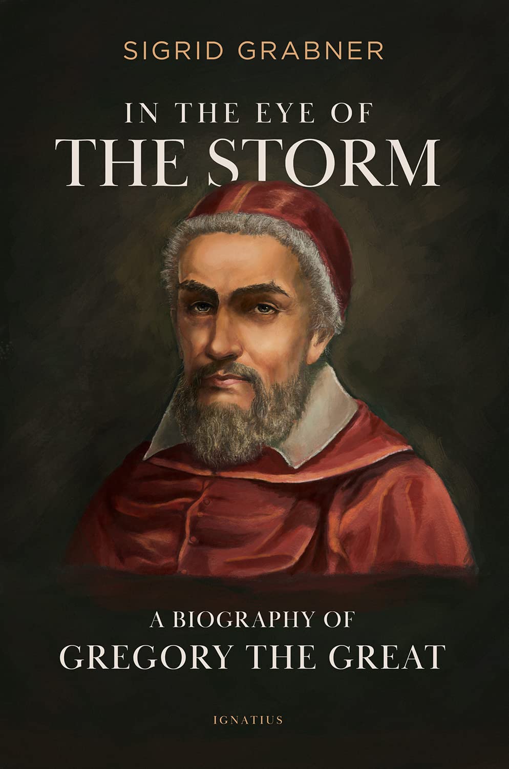 In the Eye of the Storm: A Biography of Gregory the Great: Grabner ...