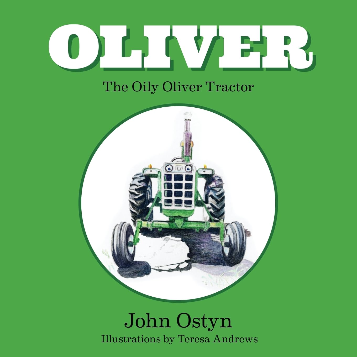Oliver the oily Oliver tractor: The first three stories: Ostyn, John ...