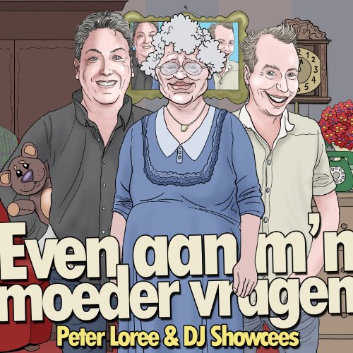 Play Even Aan M'n Moeder Vragen by Peter Loree & DJ Showcees on Amazon ...