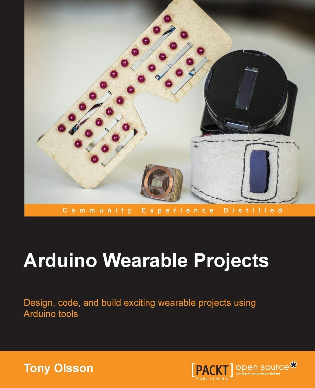 Arduino Wearable Projects: Olsson, Tony: 9781785283307: Amazon.com: Books