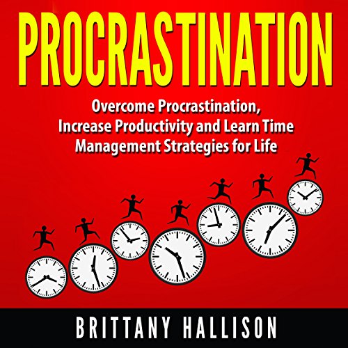 Procrastination: Overcome Procrastination, Increase Productivity and ...