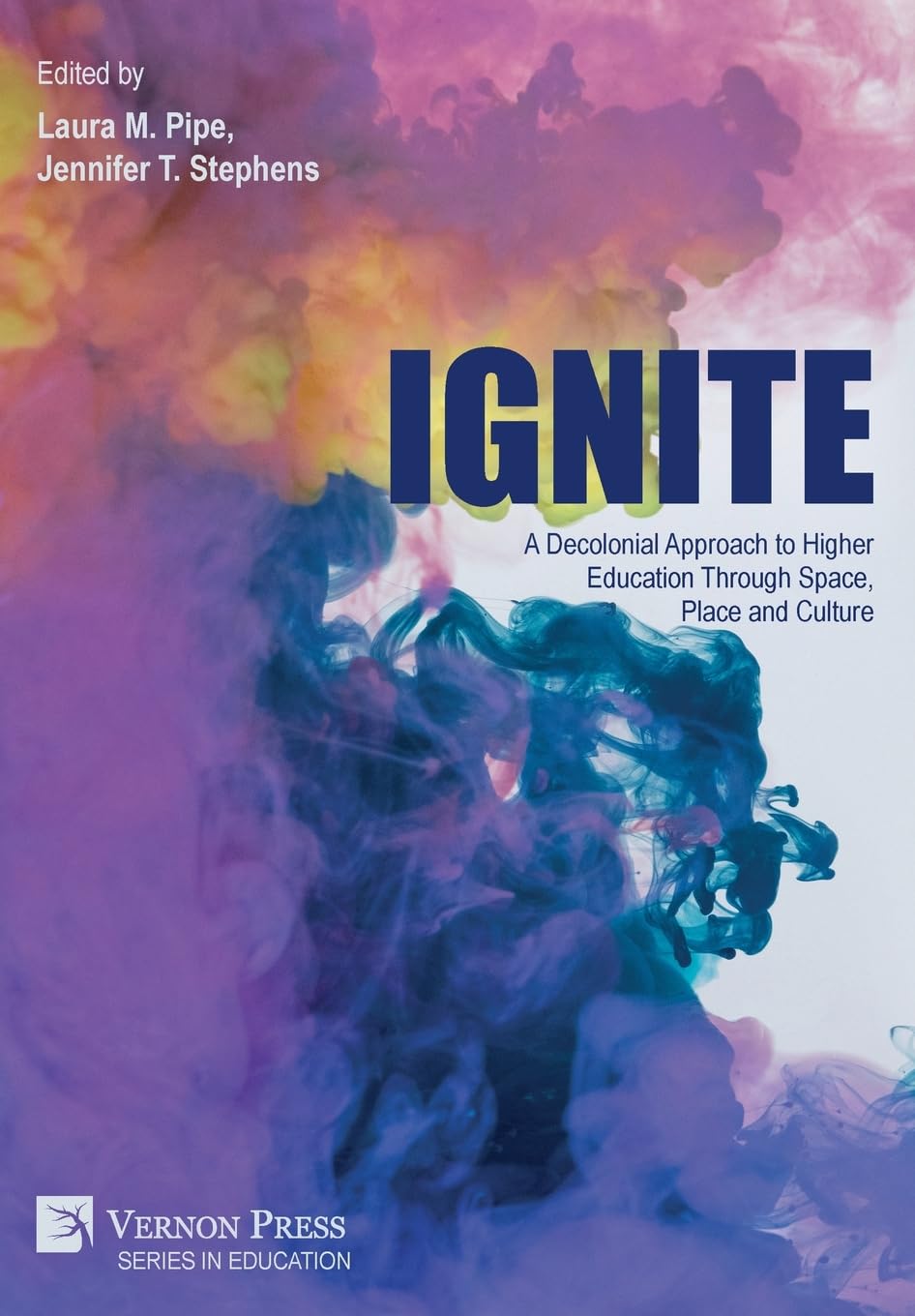 Ignite: A Decolonial Approach to Higher Education Through Space, Place ...