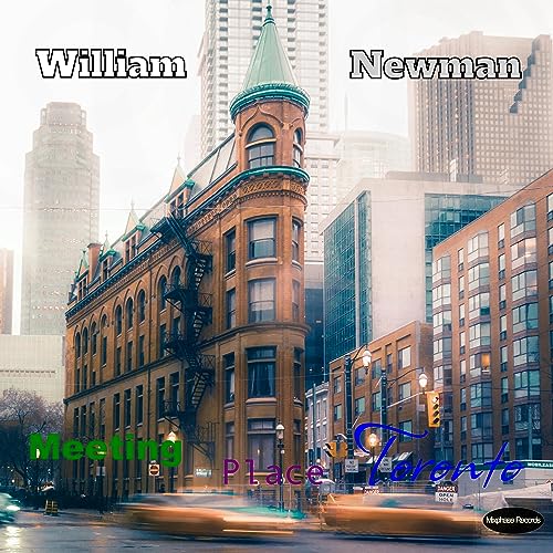 Amazon Music - William NewmanのMeeting Place Toronto - Amazon.co.jp