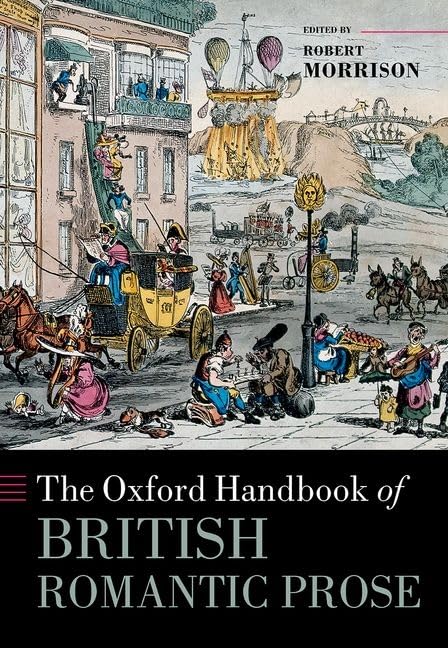 The Oxford Handbook of British Romantic Prose (Oxford Handbooks ...