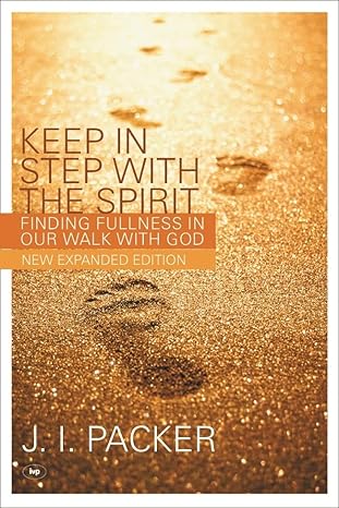 Keep in Step with the Spirit (second edition): Finding Fullness In Our ...