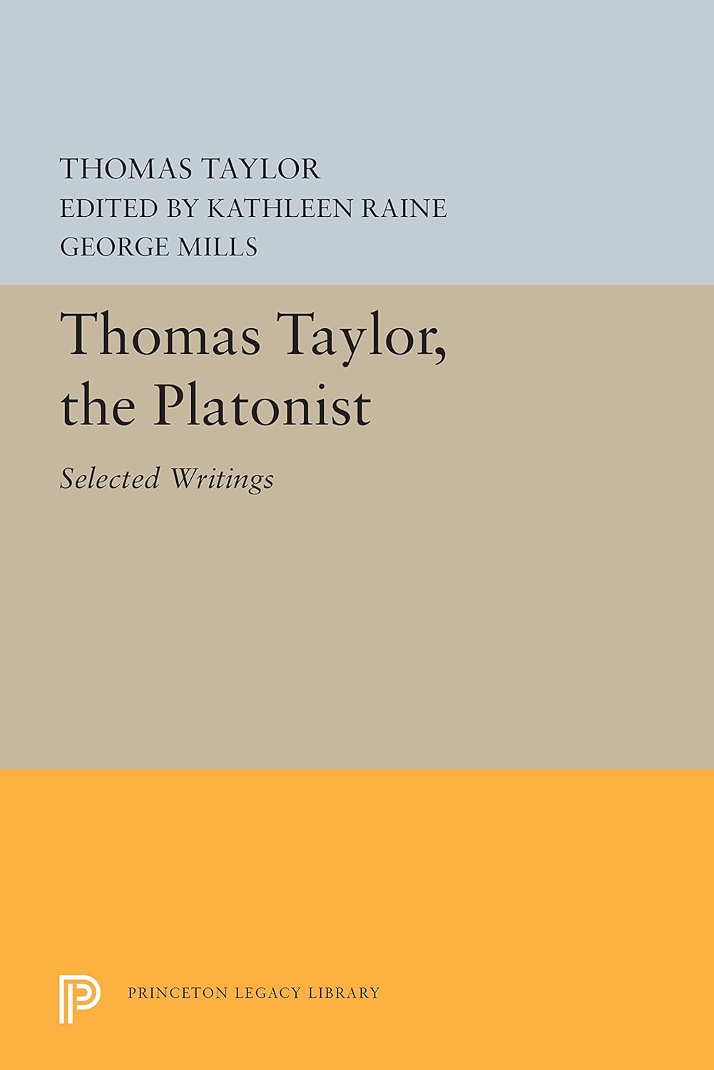 Thomas Taylor, the Platonist: Selected Writings (Bollingen Series ...
