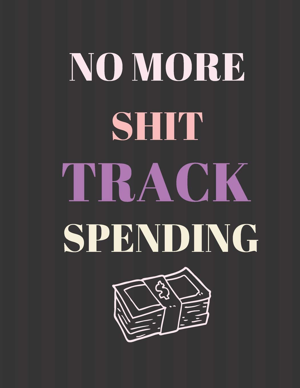 Amazon.com: NO MORE SHIT TRACK SPENDING: Finance Monthly & Weekly ...