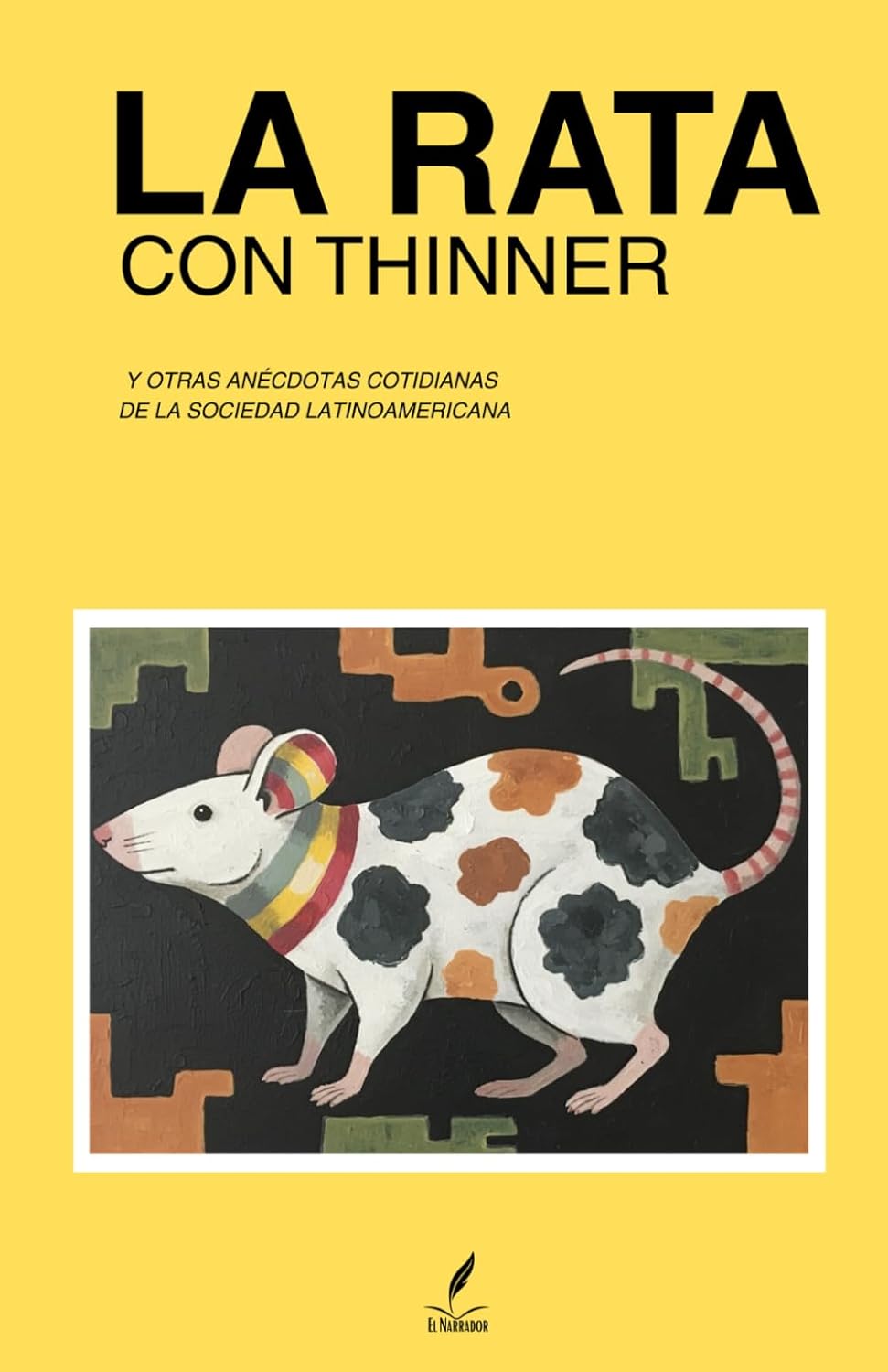 La Rata con Thinner: Y otras anécdotas cotidianas de la sociedad ...