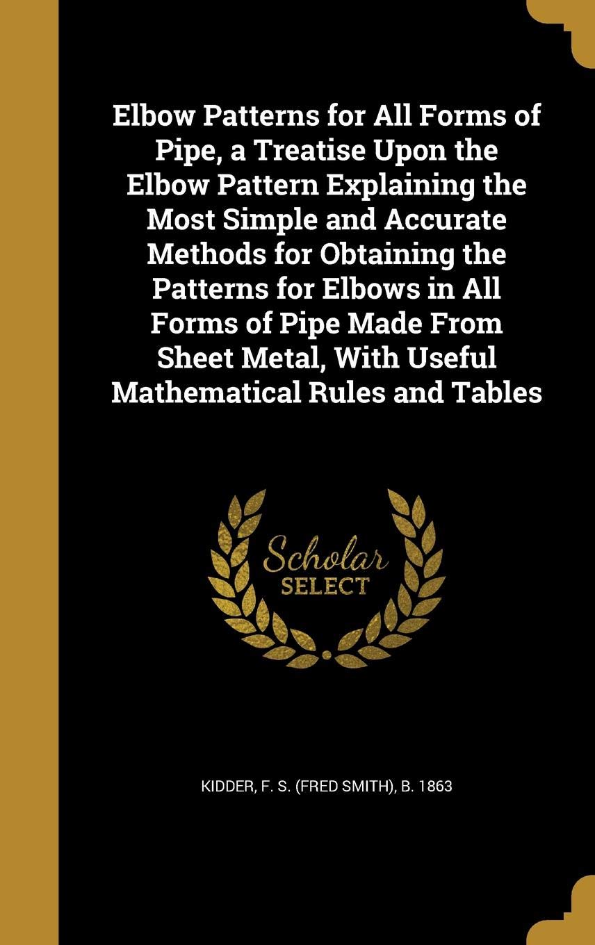 Buy Elbow Patterns for All Forms of Pipe, a Treatise Upon the Elbow ...