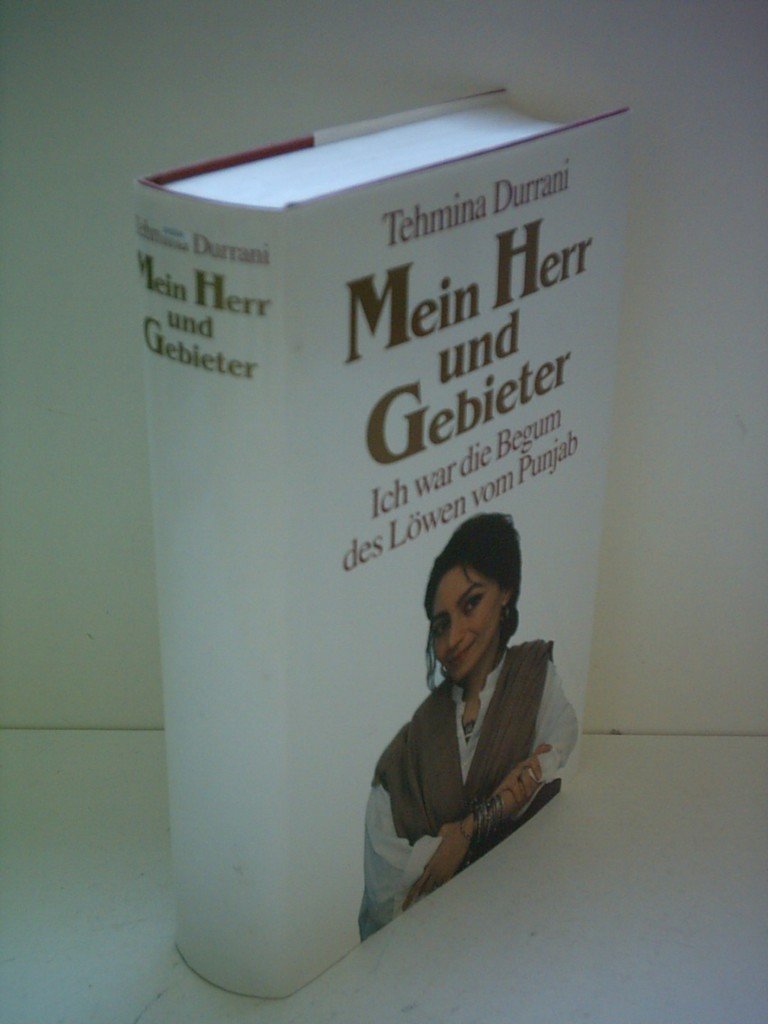 Mein Herr und Gebieter: Ich war die Begum des Löwen von Punjab ...