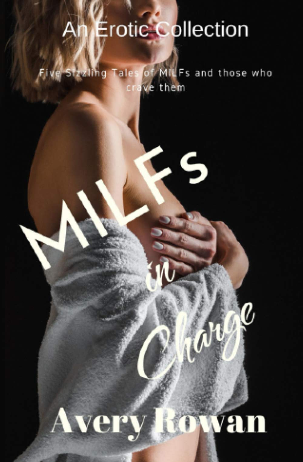 MILFs in Charge: An Erotic Collection: Rowan, Avery: 9781944984786: Amazon.com: Books