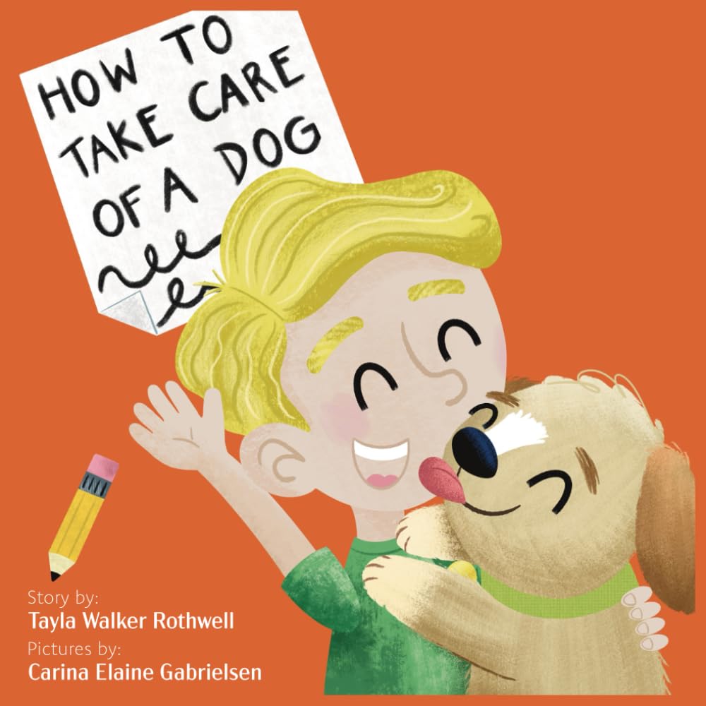 How to Take Care of a Dog: Rothwell, Tayla, Gabrielsen, Carina Elaine ...