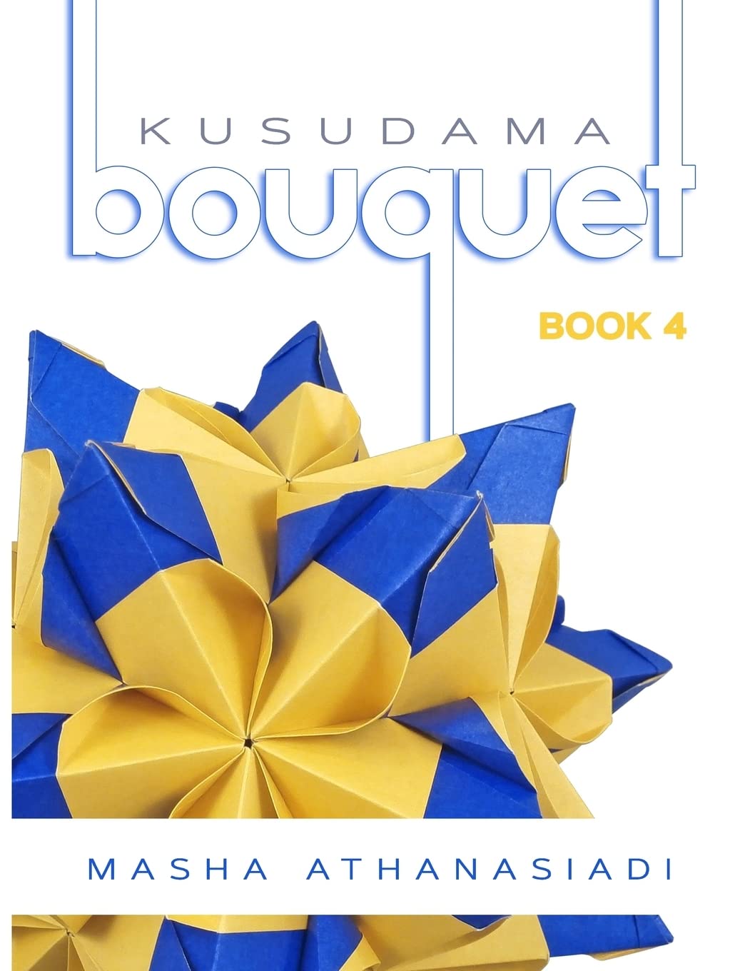 Kusudama Bouquet Book 4: Athanasiadi, Mrs Masha: 9781790657155: Amazon ...