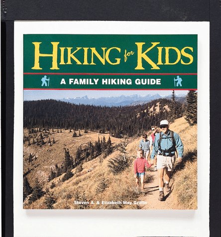 Hiking for Kids: A Family Hiking Guide (Outdoor Kids): Griffin, Steven ...