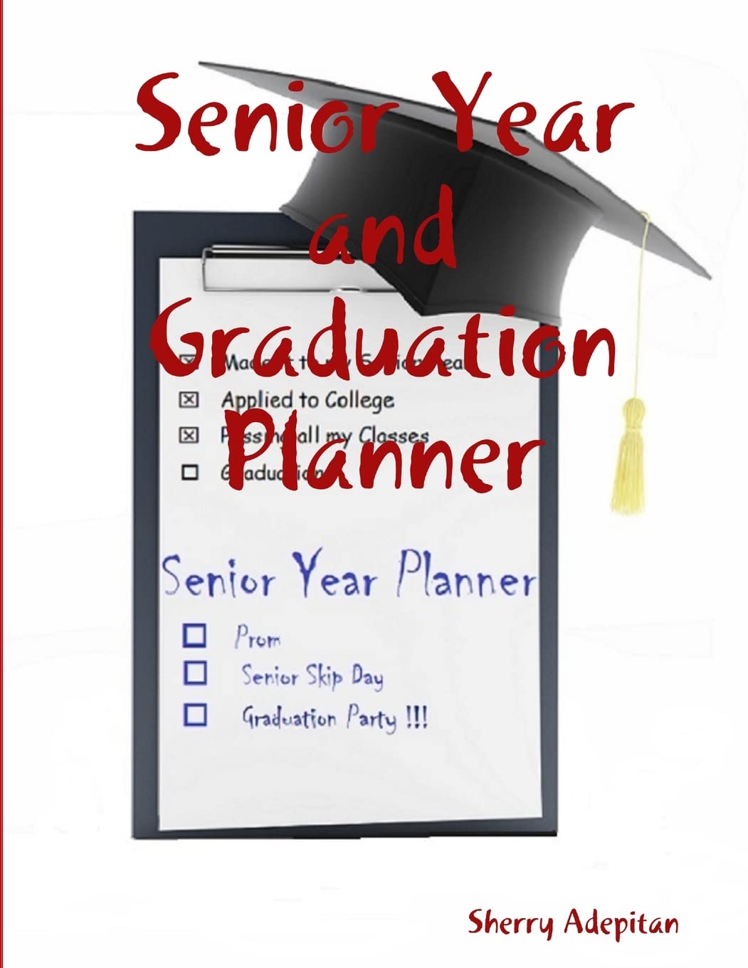 Senior Year and Graduation Planner: Adepitan, Sherry: 9781365527784 ...