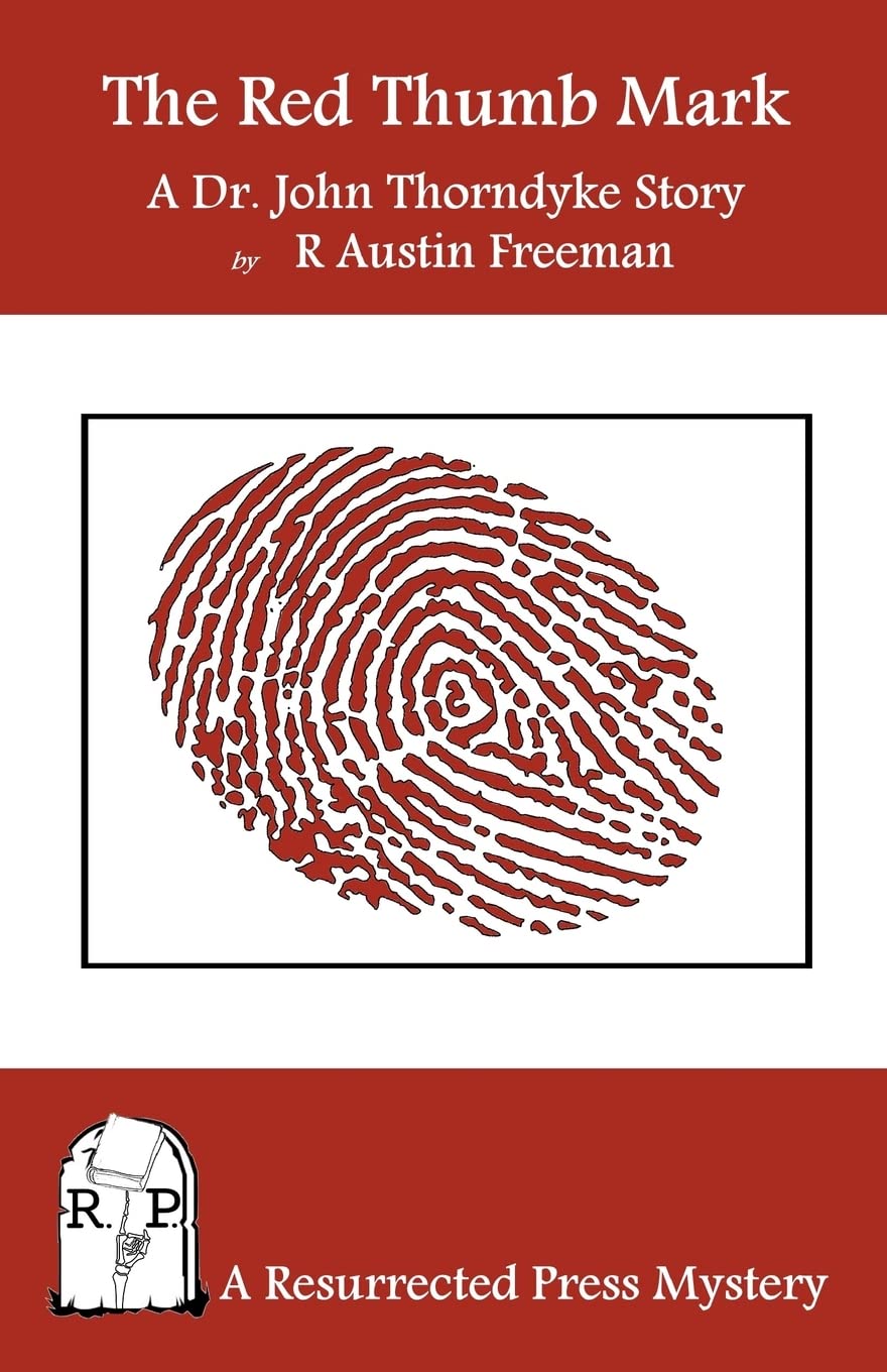 The Red Thumb Mark: A Dr. John Thorndyke Story: Freeman, R. Austin ...
