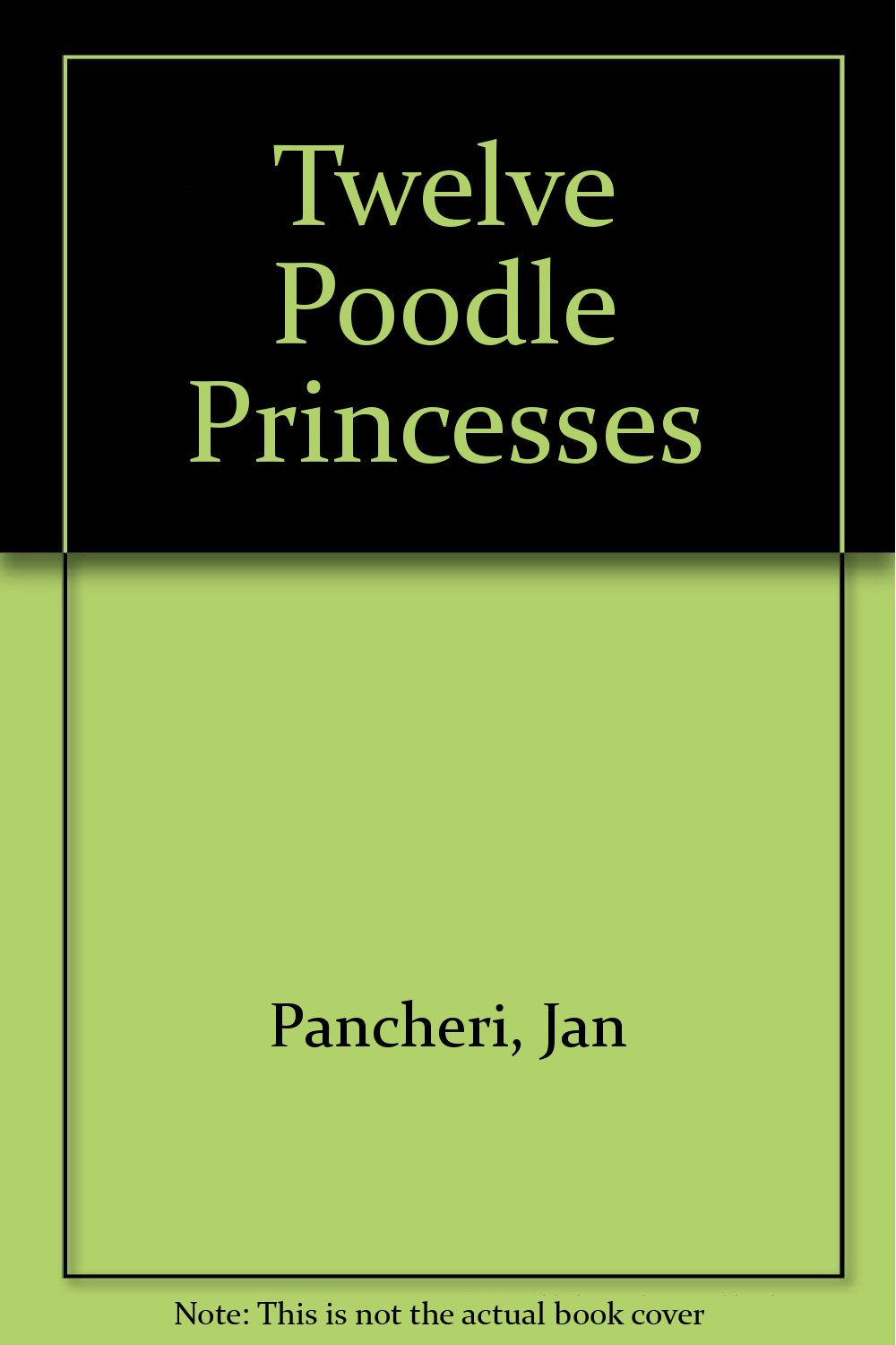 THE TWELVE POODLE PRINCESSES: Pancheri, Jan: 9780091767105: Amazon.com ...