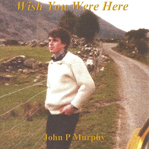 Amazon.com: Wish You Were Here : John P Murphy: Digital Music