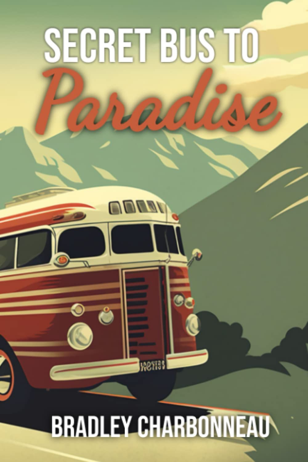 Secret Bus to Paradise: It's not a physical place, on a map, or in a ...