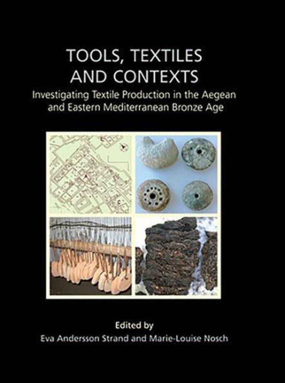 Tools, Textiles and Contexts: Investigating Textile Production in the ...