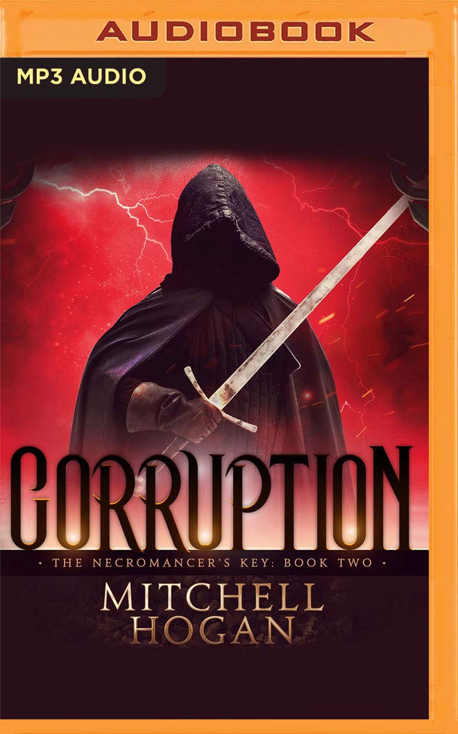 Corruption (The Necromancer's Key, 2): Hogan, Mitchell, Kramer, Michael ...