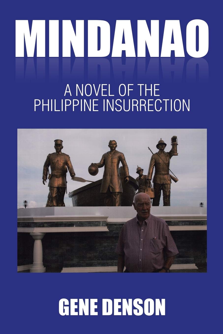 Mindanao: A Novel of the Philippine Insurrection: Denson, Gene ...