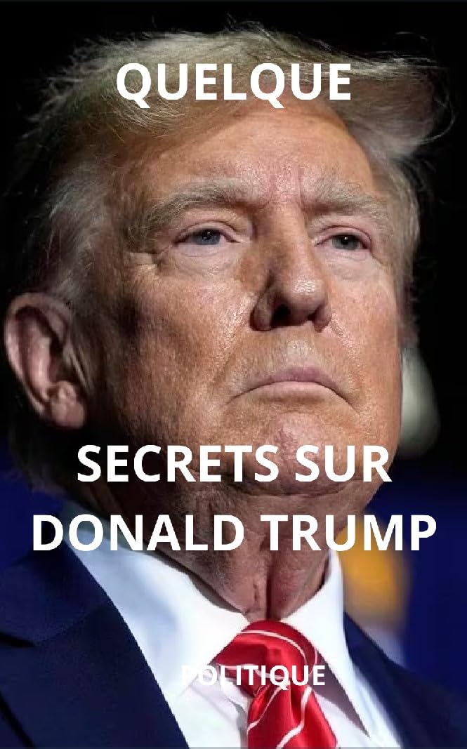 Amazon.co.jp: QUELQUE SECRETS SUR DONALD TRUMP!: SON VISAGE (French ...