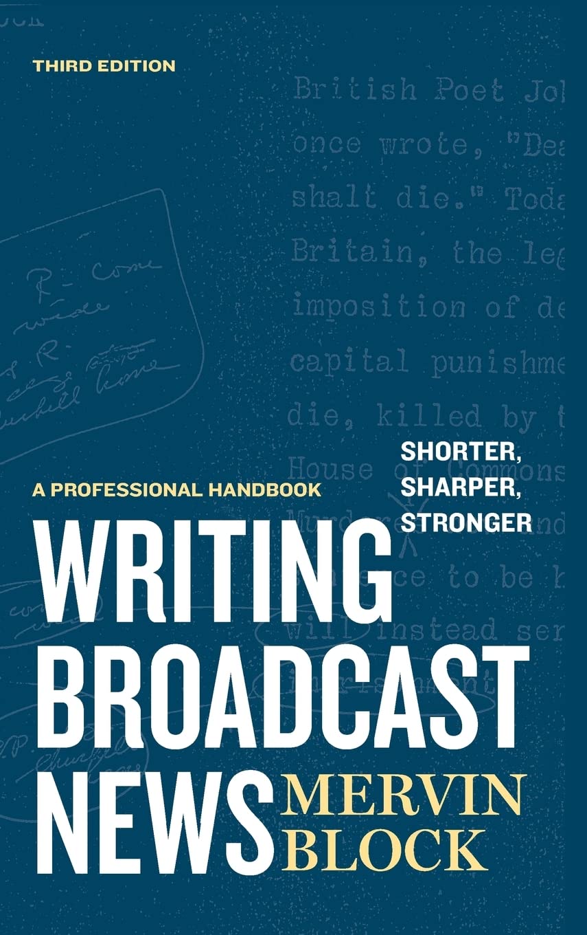 Writing Broadcast News — Shorter, Sharper, Stronger: A Professional ...