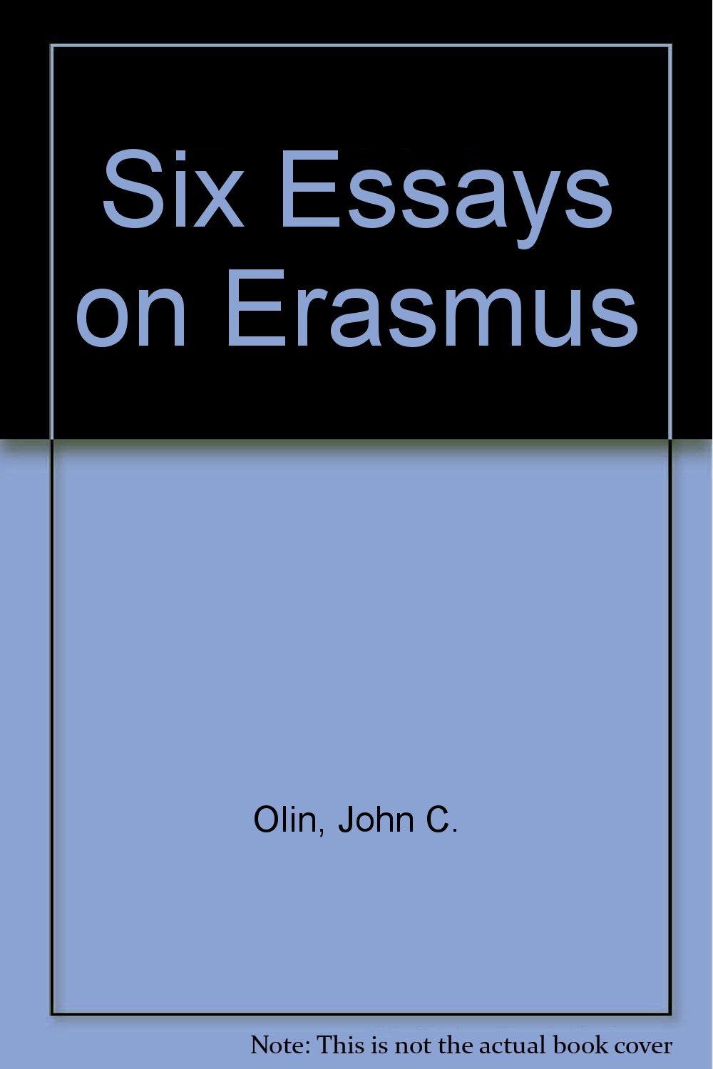 Six Essays on Erasmus and a Translation of Erasmus' Letter to ...