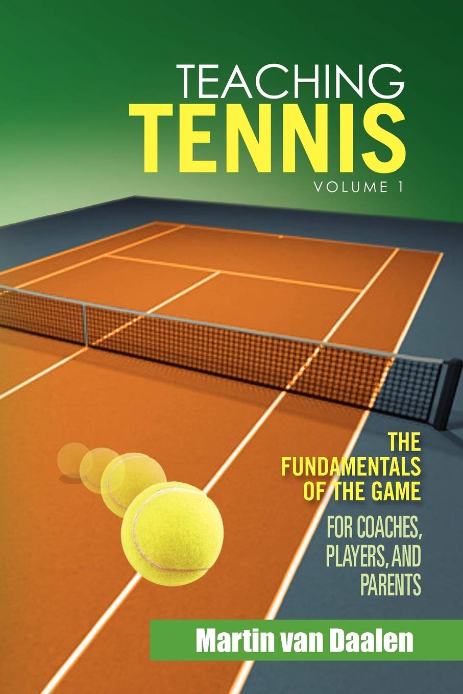 Teaching Tennis Volume 1: The Fundamentals of the Game (For Coaches ...