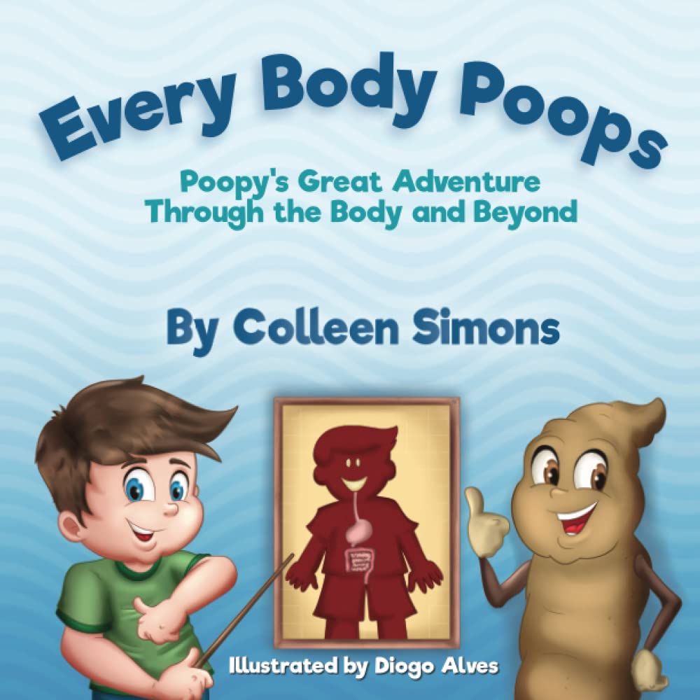 Every Body Poops: Poopy's Great Adventure Through the Body and Beyond ...