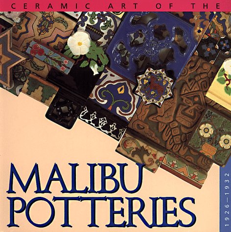 Ceramic Art of the Malibu Potteries 1926-1932: Rindge, Ronald L ...