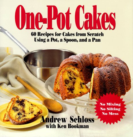 One Pot Cakes: 60 Recipes for Cakes from Scratch Using a Pot, a Spoon ...