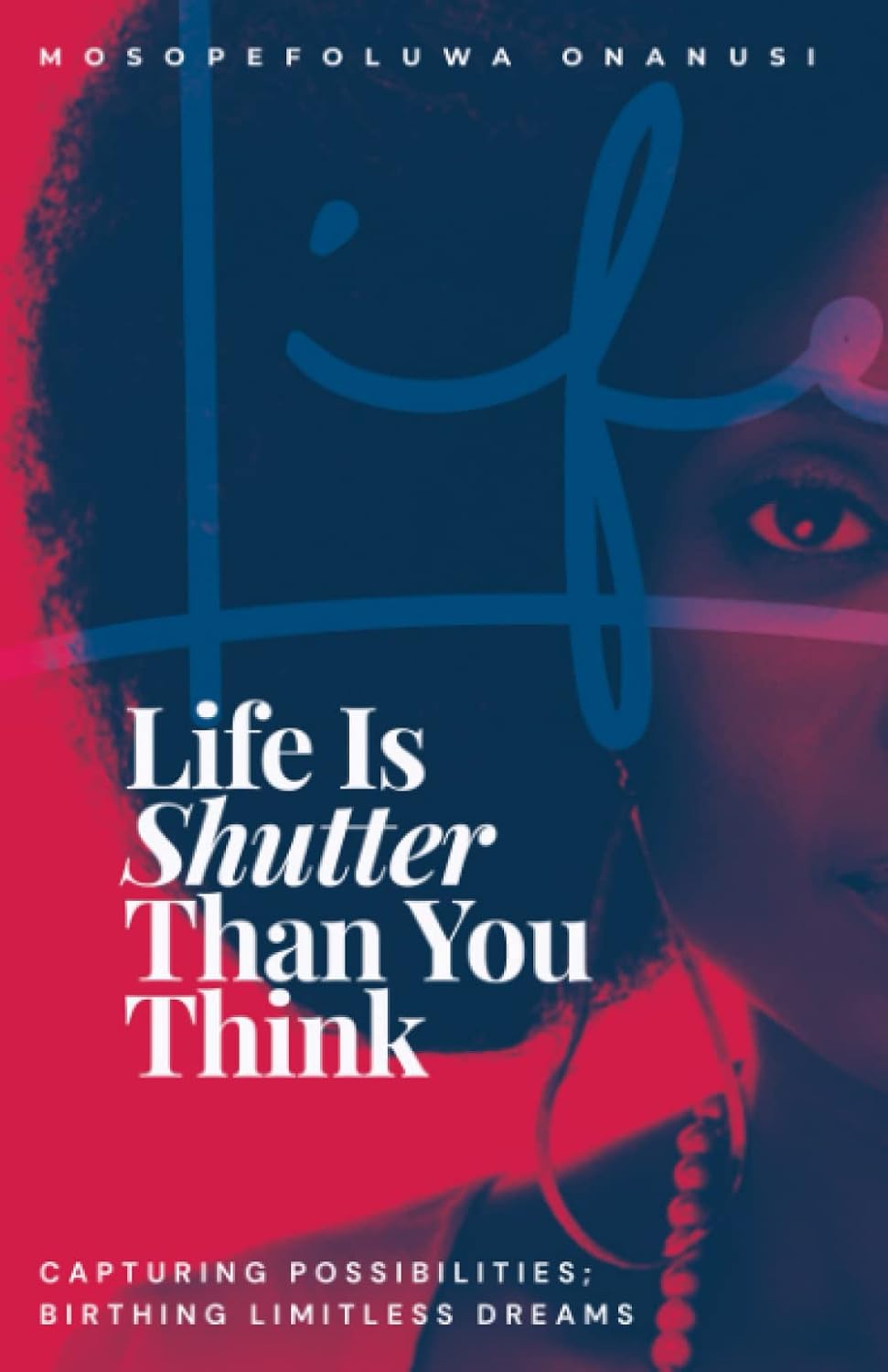 Life is Shutter than you think: Capturing Possibilities; Birthing ...