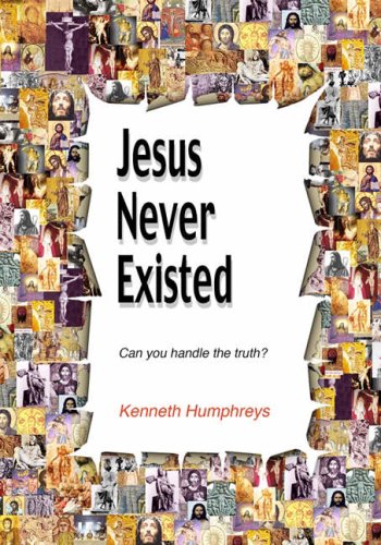 Jesus Never Existed: Humphreys, Kenneth: 9780906879146: Books - Amazon.ca