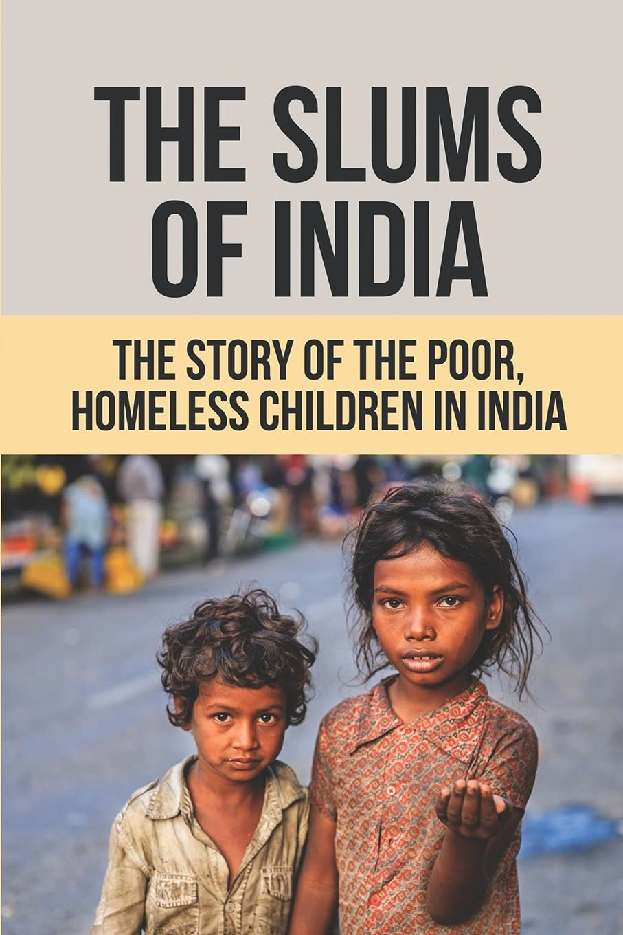 Buy The Slums Of India: The Story Of The Poor, Homeless Children In ...