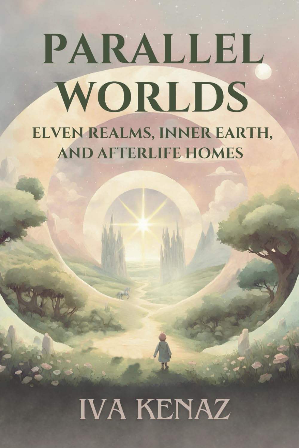 Parallel Worlds: Elven Realms, Inner Earth, and Afterlife Homes: Kenaz ...