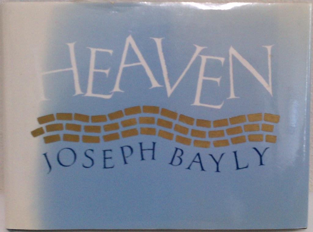 Heaven: Joseph Bayly, Timothy R. Botts: 9781555132965: Amazon.com: Books