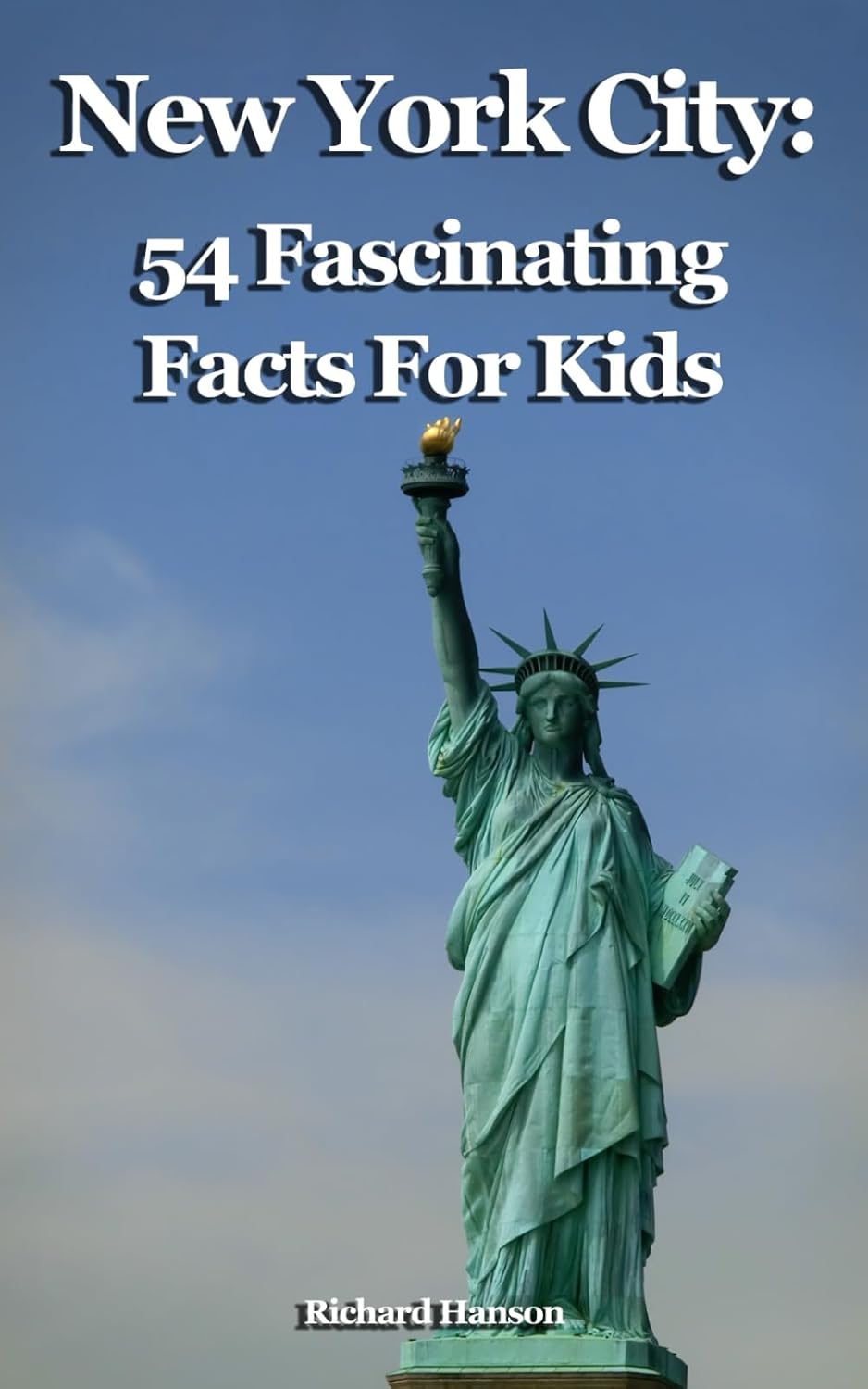 New York City: 54 Fascinating Facts For Kids: Hanson, Richard ...