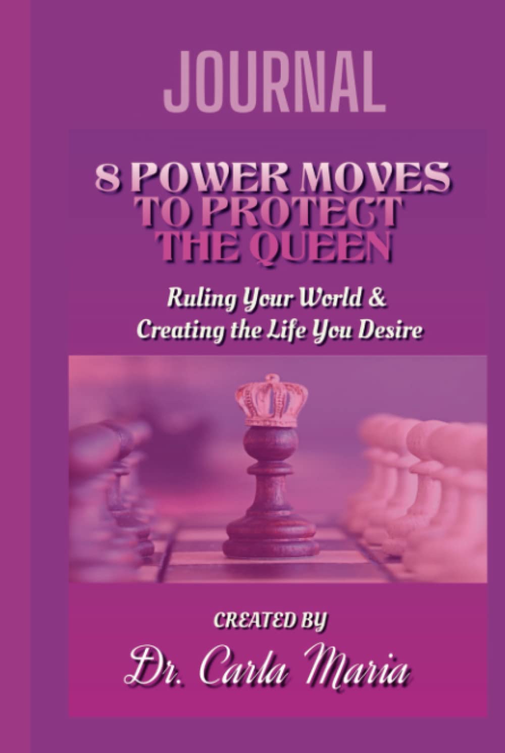 8 Power Moves To Protect The Queen: Ruling Your World & Creating the ...