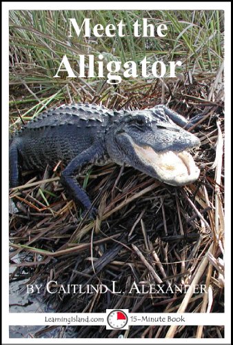 Meet the Alligator: A 15-Minute Book for Early Readers (Meet the Animals 41) (English Edition ...