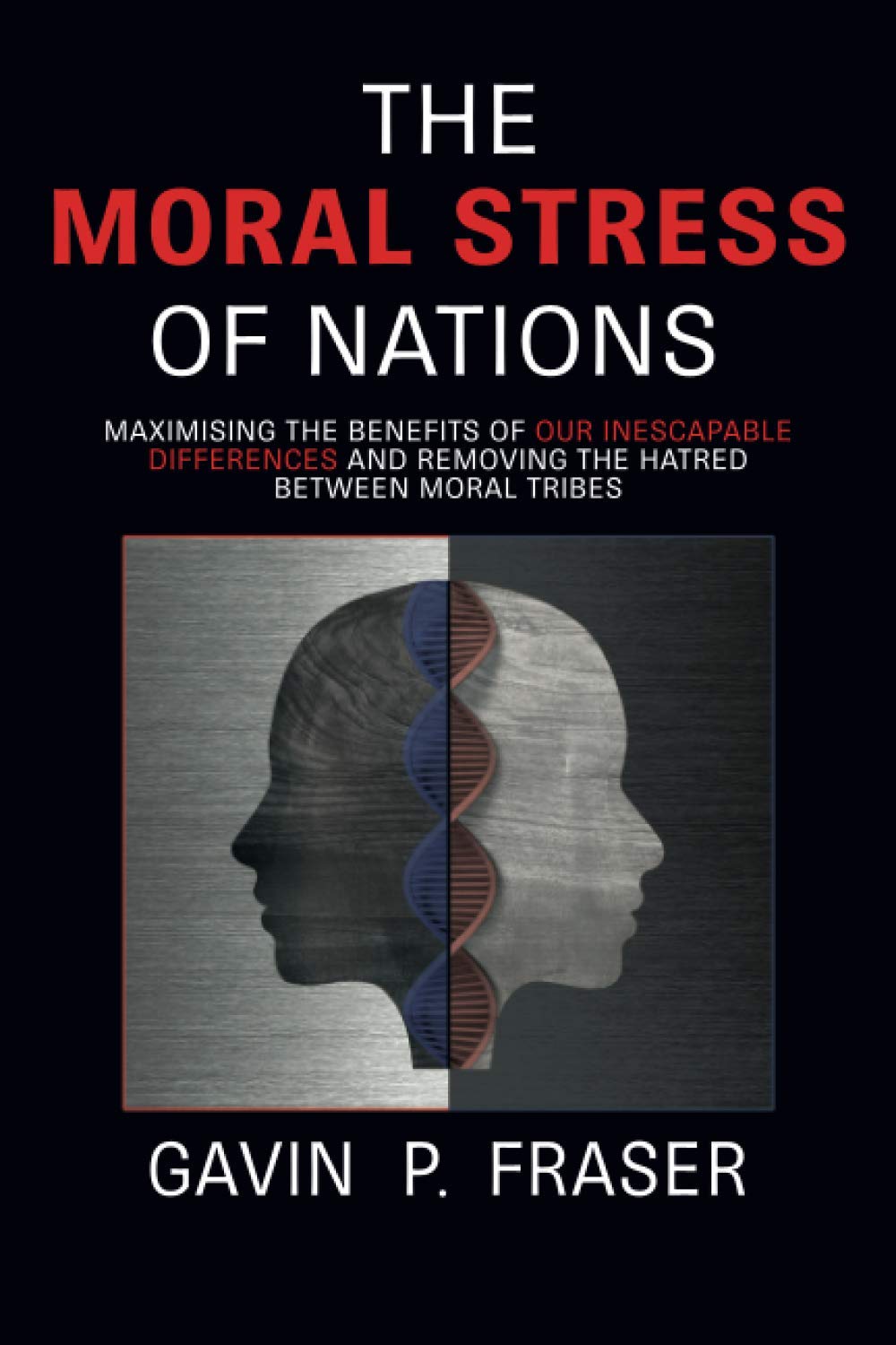 THE MORAL STRESS OF NATIONS: Maximising the benefits of our inescapable ...
