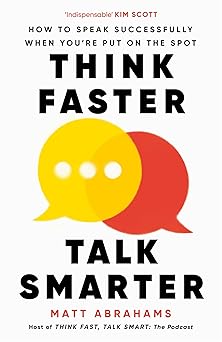 Think Faster, Talk Smarter: How to Speak Successfully When You're Put on the Spot eBook ...