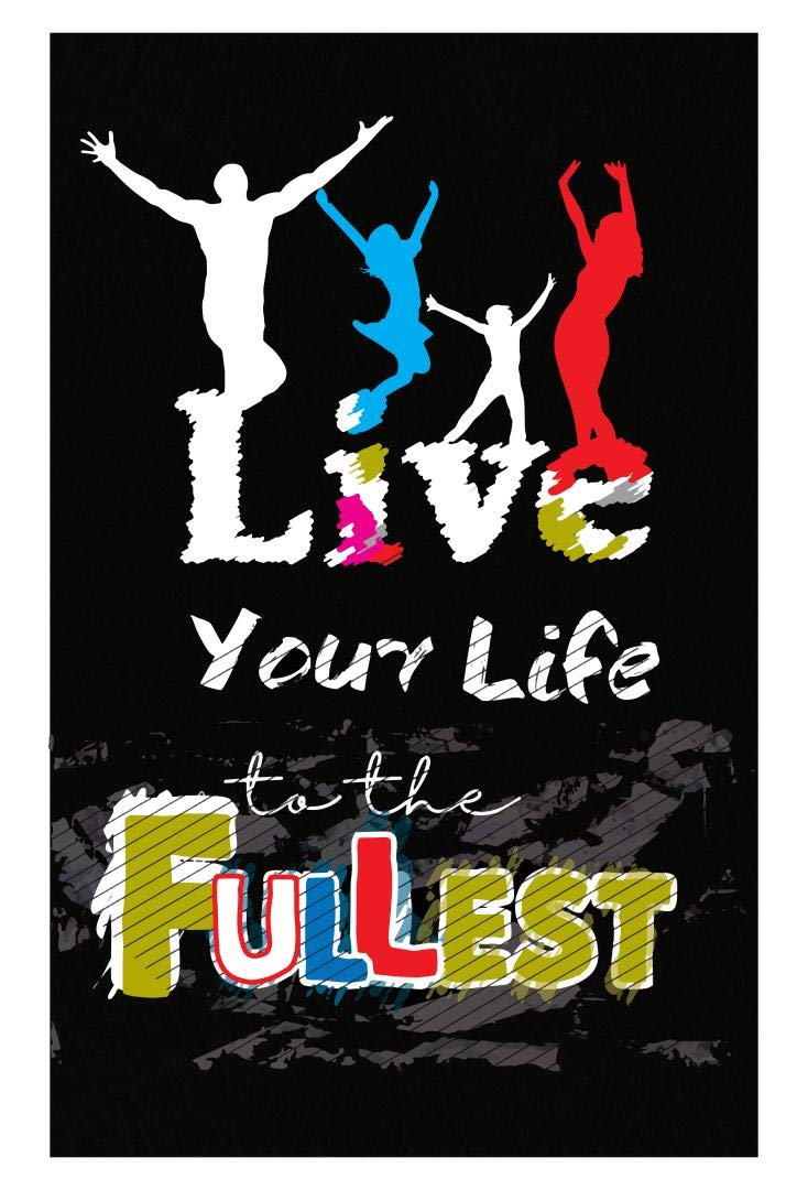 Live Your Life To The Fullest