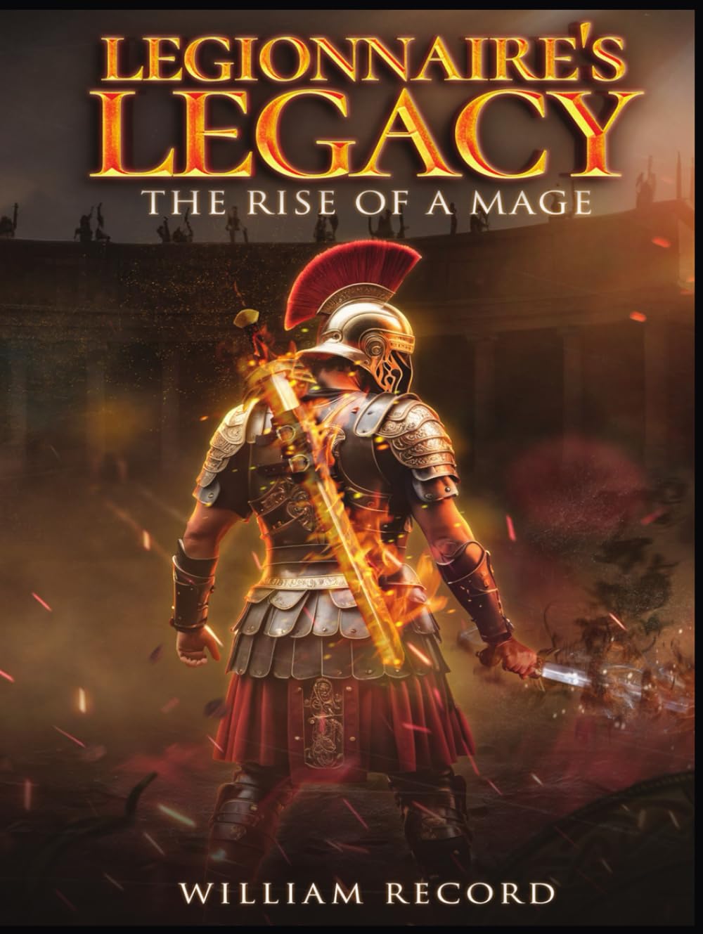 Legionnaire's Legacy: The Rise of a Mage: Record, William ...