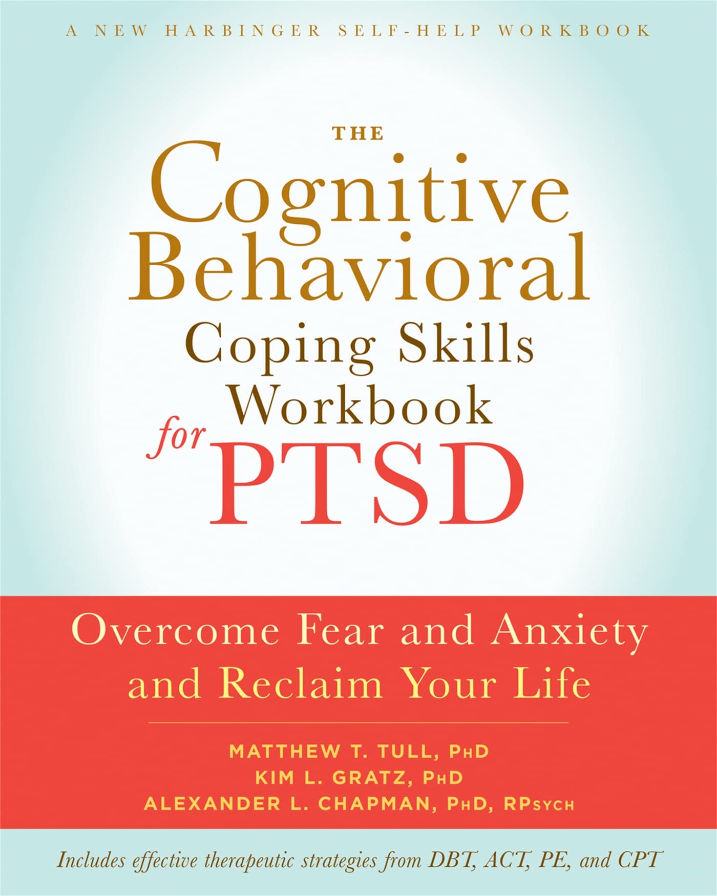 The Cognitive Behavioral Coping Skills Workbook for PTSD: Overcome Fear ...