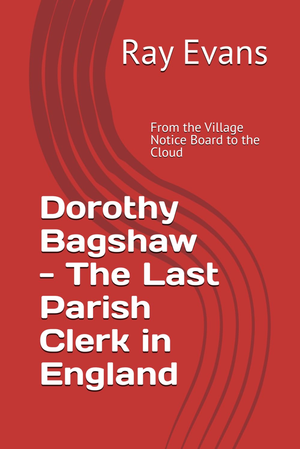 Dorothy Bagshaw - The Last Parish Clerk in England: Evans, Ray ...