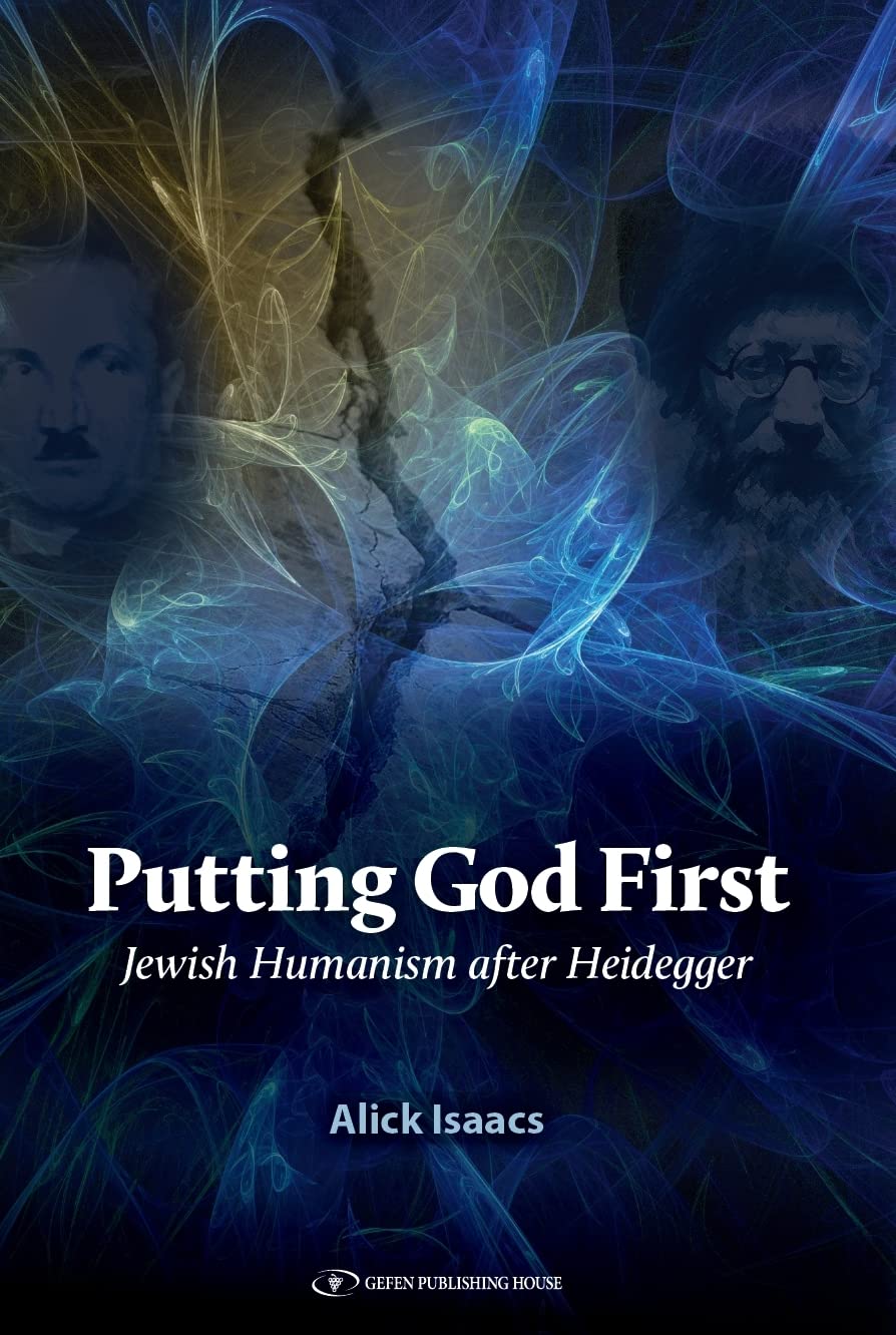 Putting God First: Jewish Humanism after Heidegger: Alick Isaacs ...
